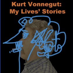 Kurt Vonnegut: My Lives' Stories | GeekChocolate