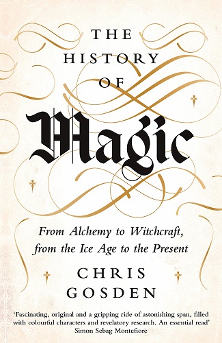The History of Magic – Chris Gosden | GeekChocolate